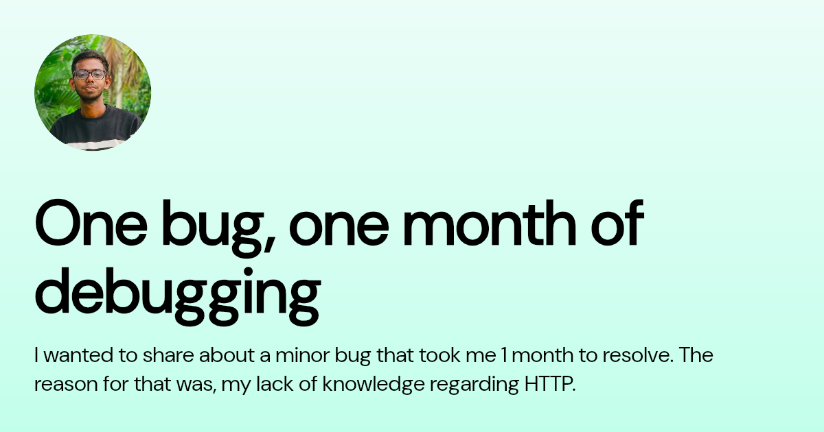 One bug, one month of debugging | Sahithyan K.
