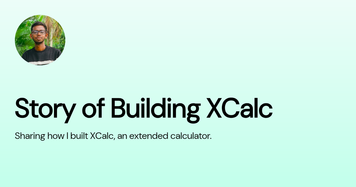 Story of Building XCalc | Sahithyan K.
