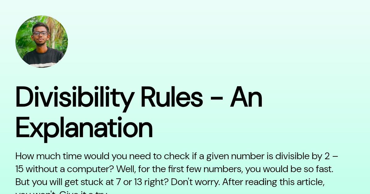 Divisibility Rules - An Explanation | Sahithyan K.