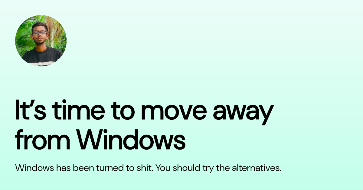 It’s time to move away from Windows | Sahithyan K.
