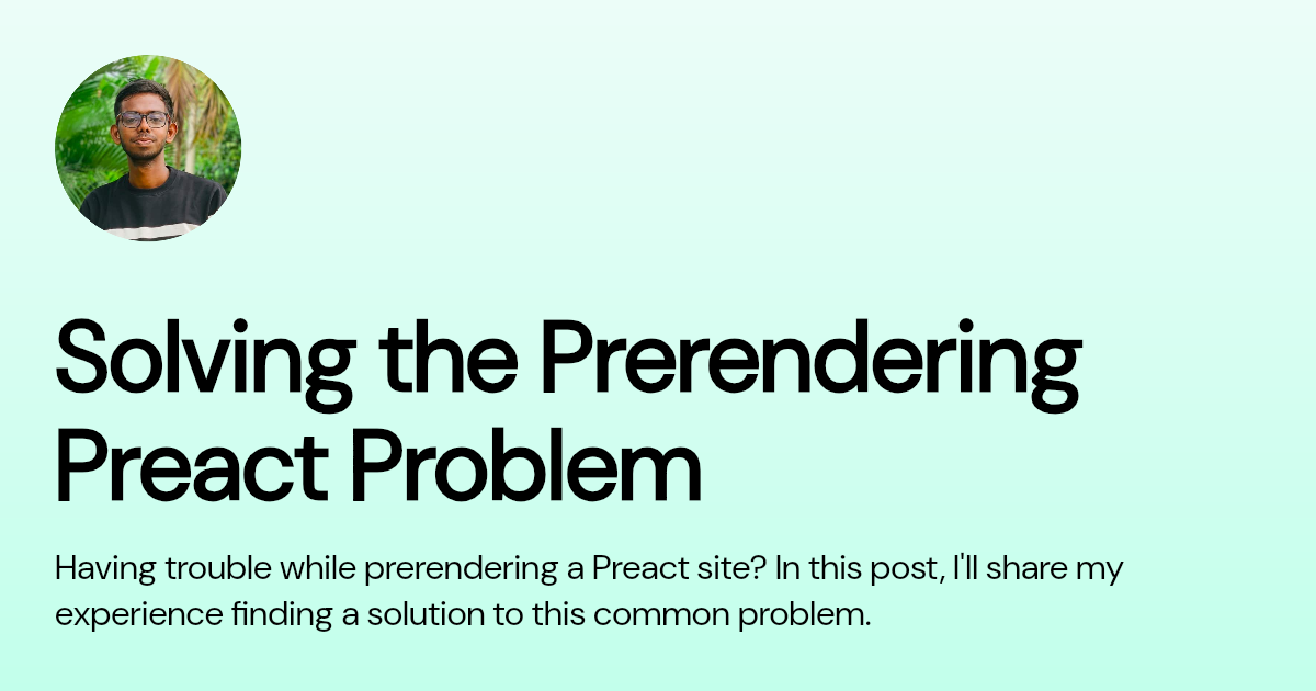 Solving the Prerendering Preact Problem | Sahithyan K.